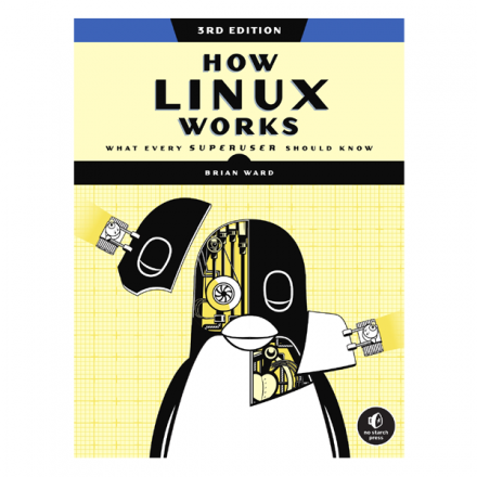 How Linux Works 3rd : What Every Superuser Should Know by Brian Ward ...