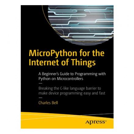 MicroPython for the Internet of Things by Charles Bell Buy Online in ...